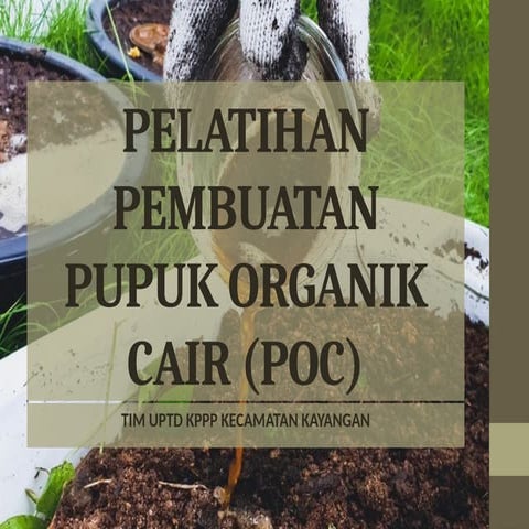 PELATIHAN PEMBUATAN PUPUK ORGANIK CAIR andre.pptx