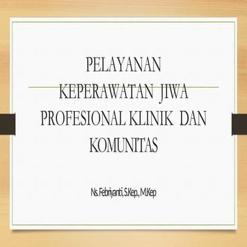 Pelayanan Kep Jiwa Profesional Klinik Komunitas.pptx