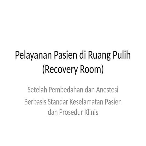 Pelayanan_Pasien_Ruang_Pulih pasien dewasa | PPTX