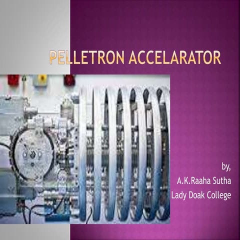 Pelletron accelarator | PPTX