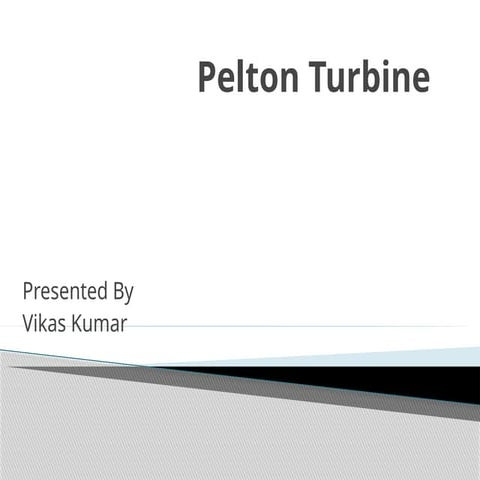 A PPT on Pelton turbine, It describe about it's working principle. | PPTX