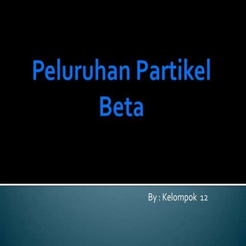 Peluruhan partikel beta | PPTX