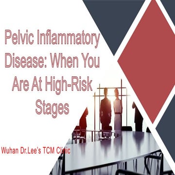 Pelvic Inflammatory Disease- When You Are At High-Risk Stages.pptx