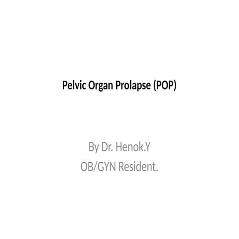 Pelvic Organ Prolapse (POP) with good explanation.pptx