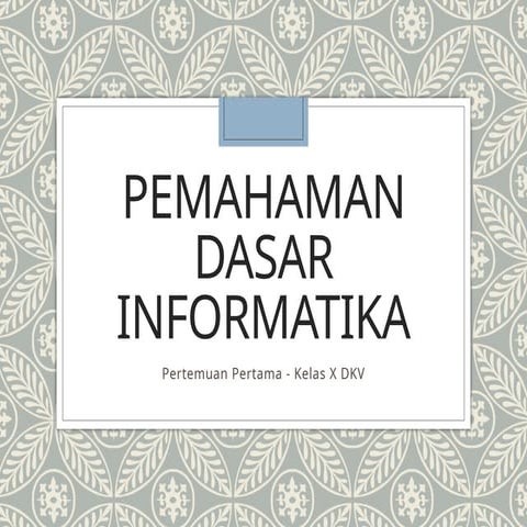 PPT Pemahaman Dasar Informatika Kelas X DKV.pptx