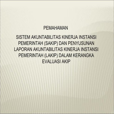 Pemahaman sakip & penyusunan lakip paparan 29 okt2012 | PPT