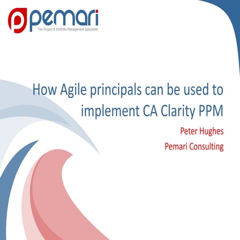 Pemari - How agile principals can be used to implement CA Clarity PPM | PPTX