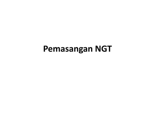 ppt Nasal Gastro Tube (NGT) pada anak dan dewasa | PPTX