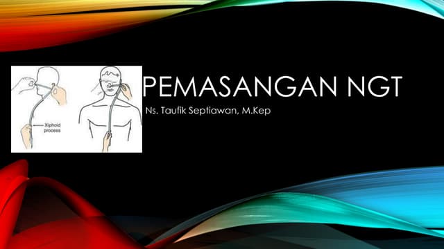 ppt Nasal Gastro Tube (NGT) pada anak dan dewasa | PPTX