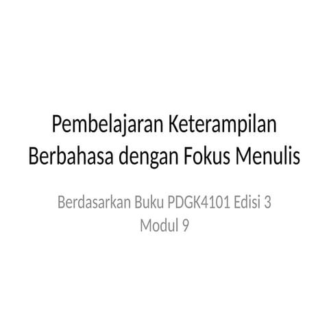 Pembelajaran_Menulis_PDGK4101_Modul9.pptx