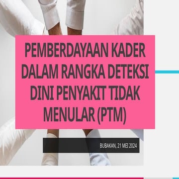 PEMBERDAYAAN KADER DALAM RANGKA DETEKSI DINI PTM th 2025.pptx