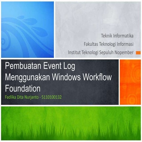 Presentasi Pembuatan Event Log Menggunakan Windows Workflow Foundation | PPTX