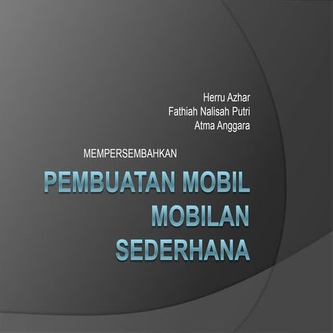 Pembuatan mobil mobilan sederhana | PPTX