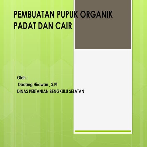 PEMBUATAN PUPUK ORGANIK PADAT DAN CAIR.pptx