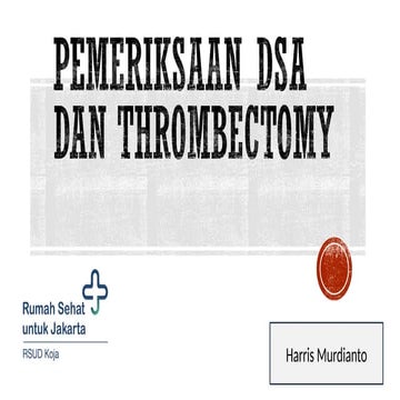 pemeriksaan-DSA-dan-Thrombectomy HARRIS (1).pptx