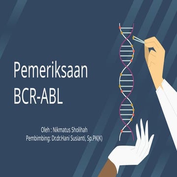 Pemeriksaan BCR ABL Untuk Diagnosis Chronic Myelocytic/Granulocytic Leukimia.pptx