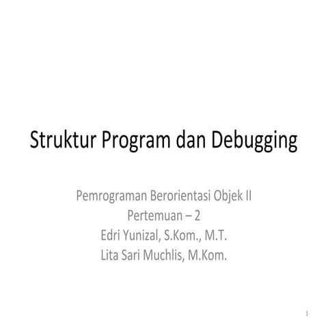 Pemrograman berorientasi objek ii 02 struktur program dan debugging | PPT
