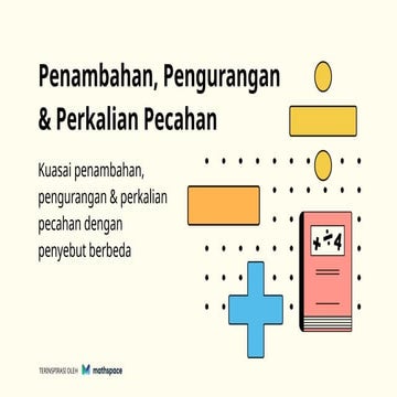 Penambahan, Pengurangan & Perkalian Pecahan.pptx