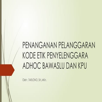 PENANGANAN PELANGGARAN KODE ETIK PENYELENGGARA ADHOC BAWASLU DAN.pptx