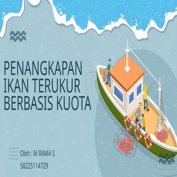 PENANGKAPAN IKAN TERUKUR BERBASIS KUOTA (M RAMA S).pptx