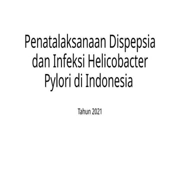Penatalaksanaan Dispepsia dan Infeksi Helicobacter Pylori di Indonesia.pptx
