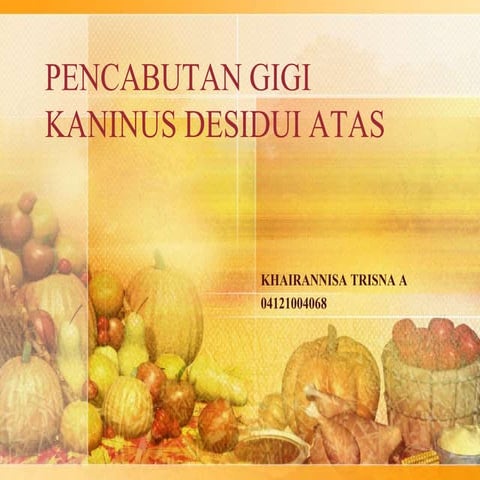 Pencabutan gigi kaninus desidui atas | PPTX