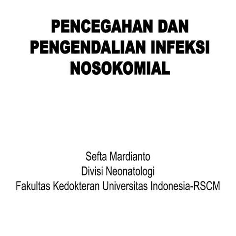 PENCEGAHAN DAN PENGENDALIAN INFEKSI NOSOKOMIAL.ppt