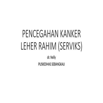 Cegah kanker leherrahim dengan IVA Tes dan DNA HPV Tes | PPTX