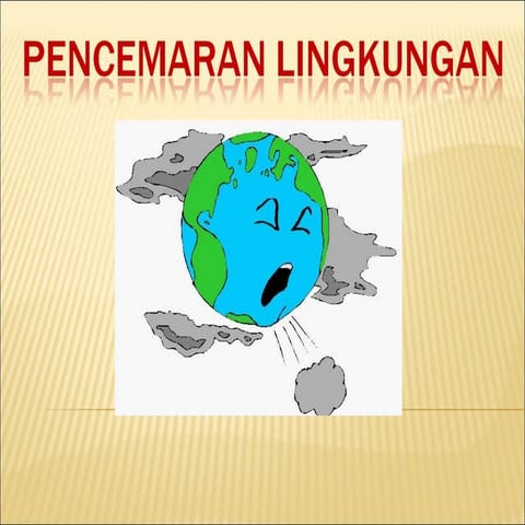 Pencemaran lingkungan | PPT