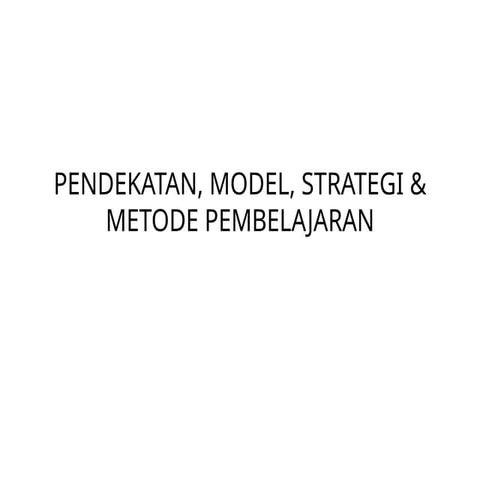 PENDEKATAN, MODEL, STRATEGI METODE PEMBELAJARAN.pptx