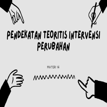 PENDEKATAN TEORITIS INTERVENSI PERUBAHAN.pdf