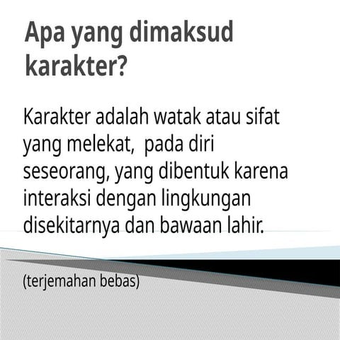 Karakter adalah watak atau sifat yang melekat pada diri seseorang, yang ...