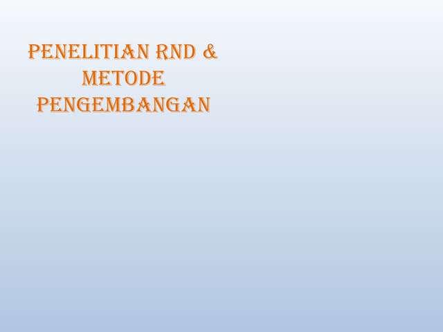 Rnd Metode Pengembangan dalam Penelitian | PPTX