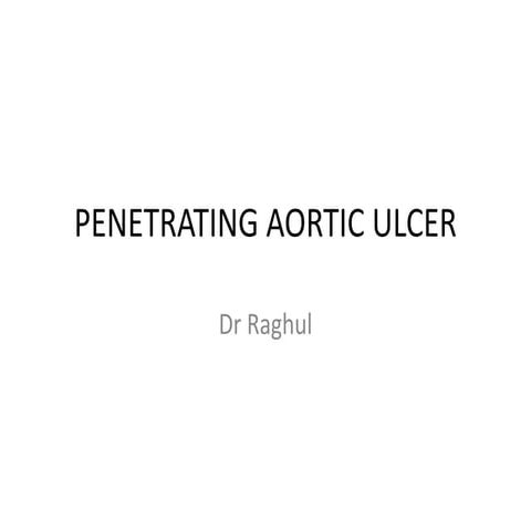 Penetrating aortic ulcer | PPTX