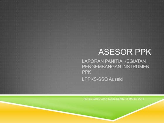 MT DAN ASESOR PPK KE DEPAN | PPT
