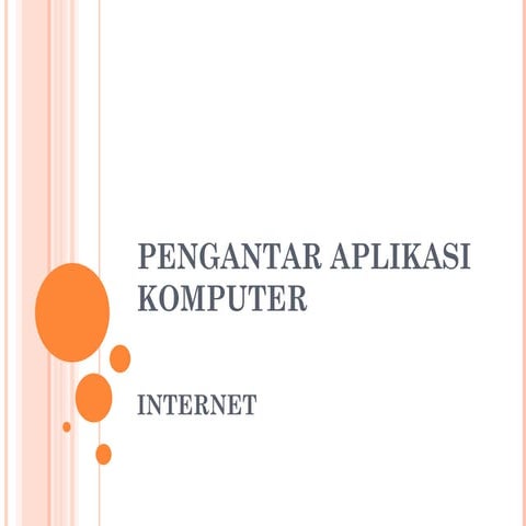 PENGANTAR APLIKASI KOMPUTER (INTERNET)-pertemuan 5-6-7_2.ppt