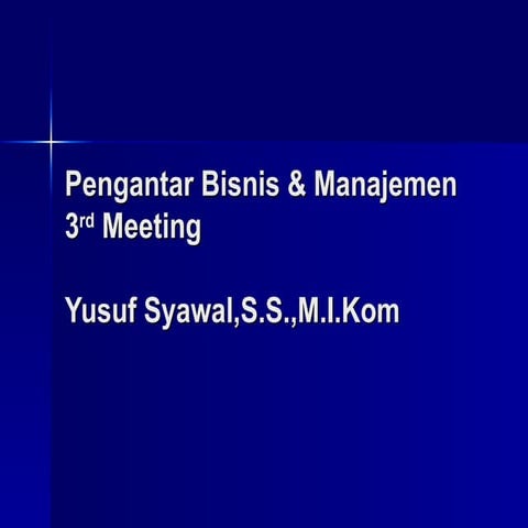 Pengantar Bisnis dan Manajemen pertemuan 3.ppt