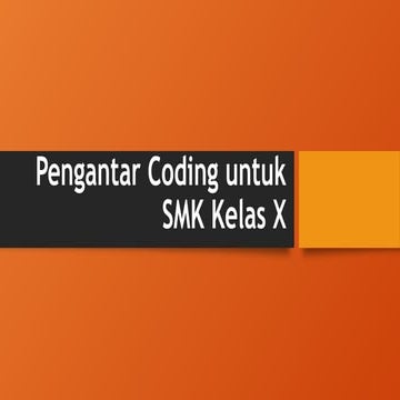 Pengantar Coding untuk SMK Kelas X_Pengantar Coding untuk SMK Kelas X_Pengantar Coding untuk SMK ...