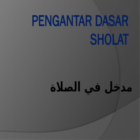 PENGANTAR DASAR SHOLAT ................. | PPTX