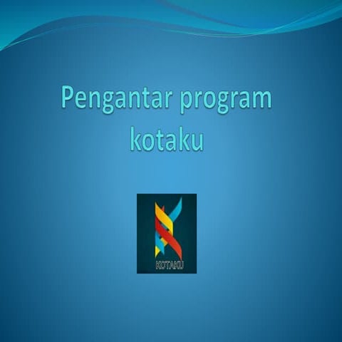 Pengantar program kotaku | PPTX