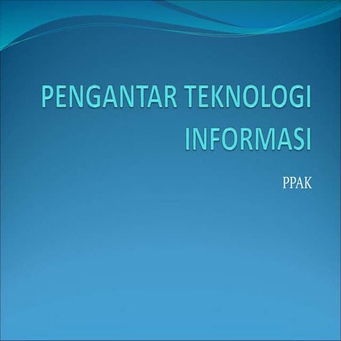 Pengantar Teknologi Informasi - PPAK.ppt