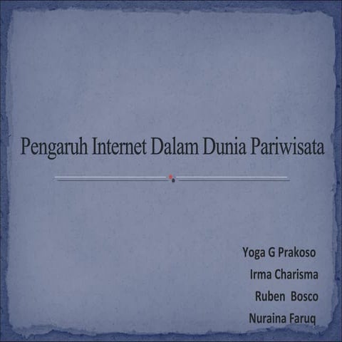 Pengaruh internet dalam dunia pariwisata pp 2 | PPT