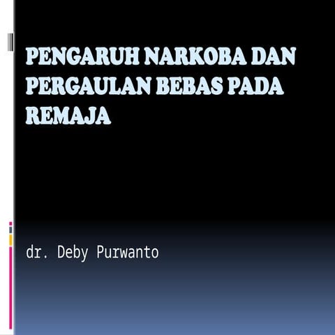 Pengaruh narkoba dan pergaulan bebas pada remaja.pptx