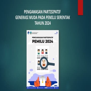 Pengawasan Partisipatif pemilu serentak 2024 bagi generasi muda.PPTX
