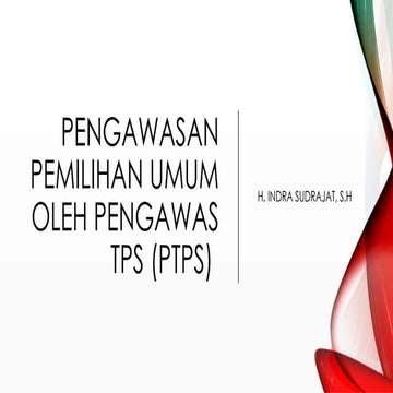 PENGAWASAN PEMILIHAN UMUM OLEH PENGAWAS TPS (PTPS).pptx