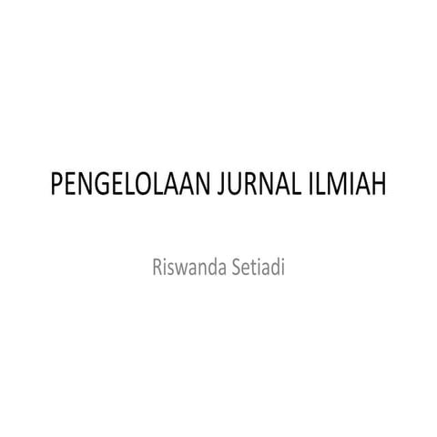 PENGELOLAAN-JURNAL-ILMIAH | PPTX