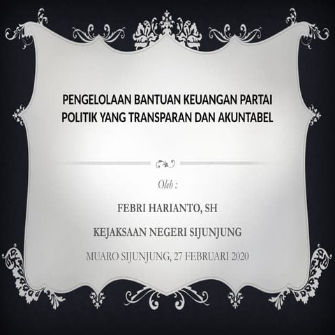PENGELOLAAN BANTUAN KEUANGAN PARTAI POLITIK YANG TRANSPARAN DAN.ppt