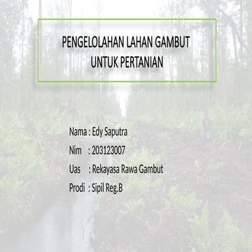 Pengelolahan Lahan Gambut Untuk Pertanian.pptx