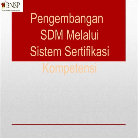 pengembangan-sdm-melalui-sertifikasi-kompetensi.ppt