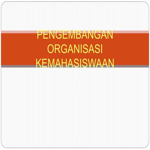 Pengembangan_ORGANISASI MAHASISWA_dikampus.ppt